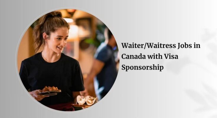 Waiter/Waitress Jobs in Canada with Visa Sponsorship