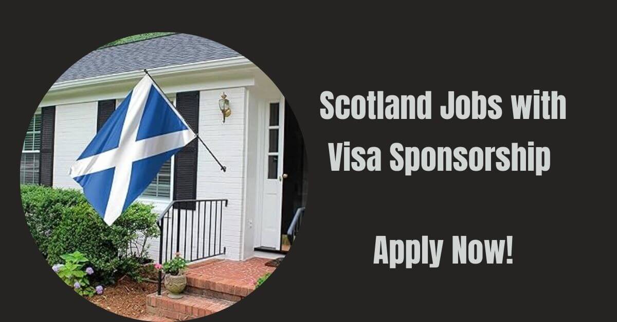 Scotland Jobs with Visa Sponsorship 2026 - Apply Now