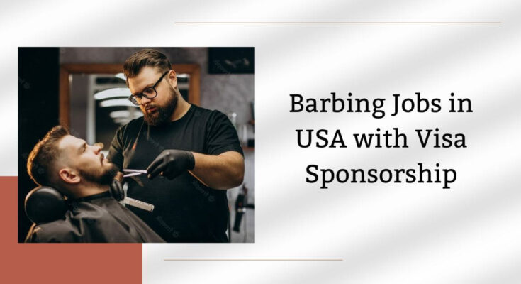 Barbing Jobs in USA with Visa Sponsorship 2026 - Apply Now
